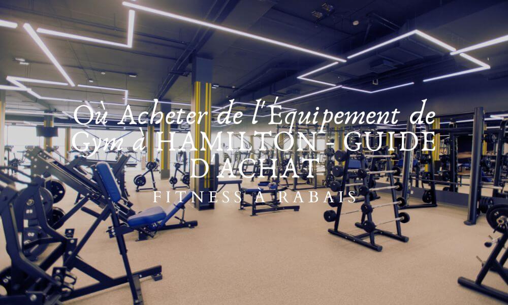 Where to buy gym equipment in Hamilton - Buying Guide – Fitness A Rabais