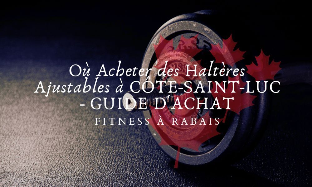 Où Acheter des Haltères Ajustables à CÔTE-SAINT-LUC - GUIDE D'ACHAT ...