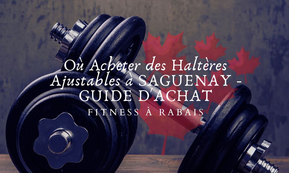 Où Acheter des Haltères Ajustables à SAGUENAY - GUIDE D'ACHAT – Fitness ...