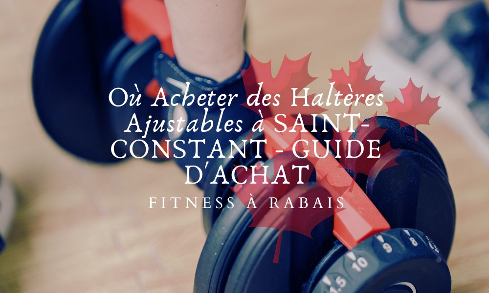 Où Acheter des Haltères Ajustables à SAINT-CONSTANT - GUIDE D'ACHAT ...