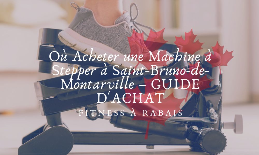 Où Acheter une Machine à Stepper à Saint-Bruno-de-Montarville – GUIDE ...