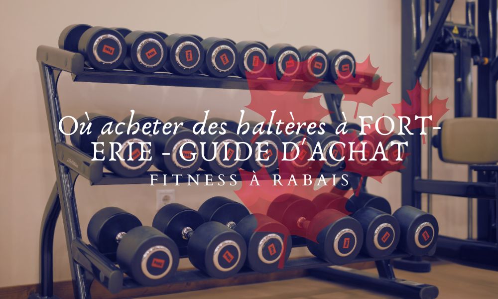 Où acheter des haltères à FORT-ERIE - GUIDE D'ACHAT – Fitness A Rabais