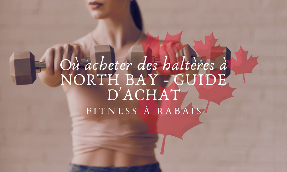 Où acheter des haltères à NORTH BAY - GUIDE D'ACHAT – Fitness A Rabais