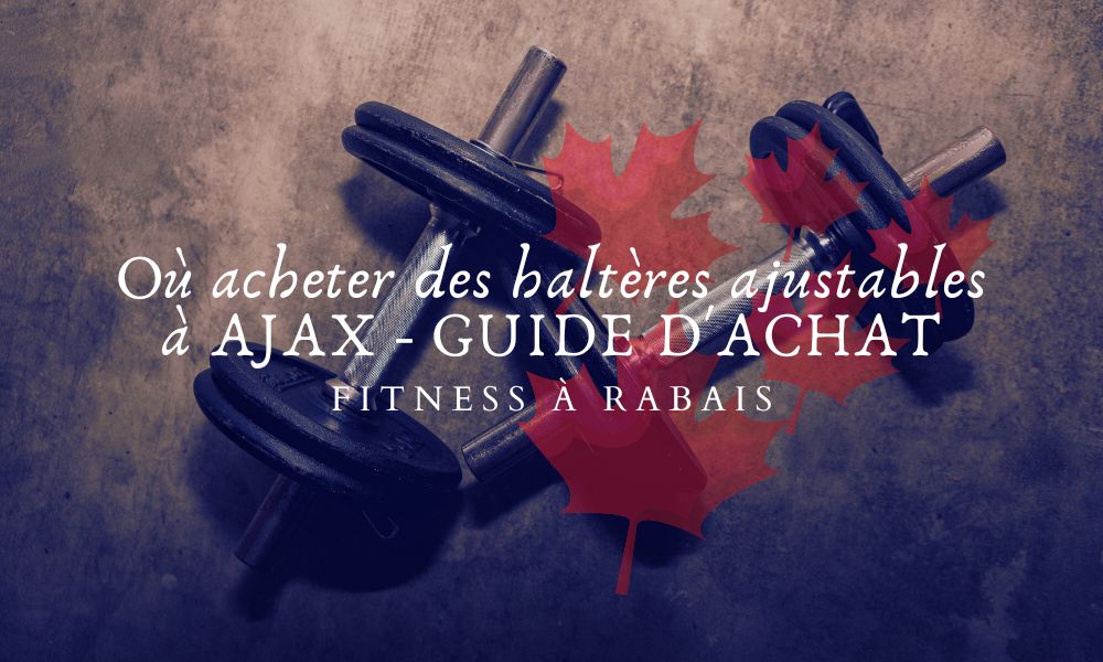Où acheter des haltères ajustables à AJAX - GUIDE D'ACHAT – Fitness A ...