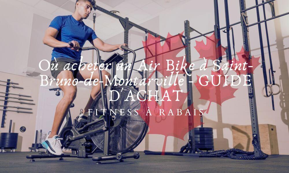 Où acheter un Air Bike à Saint-Bruno-de-Montarville - GUIDE D'ACHAT ...