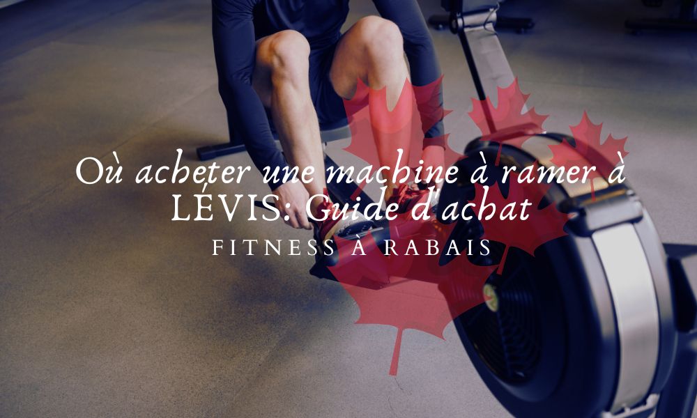 Where to buy a rowing machine in LÉVIS: Buying guide – Fitness A Rabais