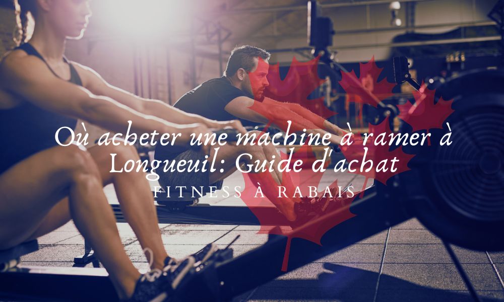 Où acheter une machine à ramer à Longueuil: Guide d'achat – Fitness A ...