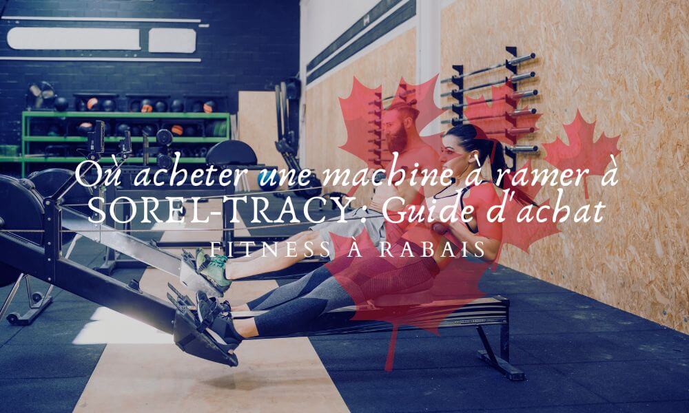 Où acheter une machine à ramer à SOREL-TRACY: Guide d'achat – Fitness A ...